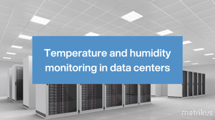 Temperature and humidity monitoring in data centers | Metrikus