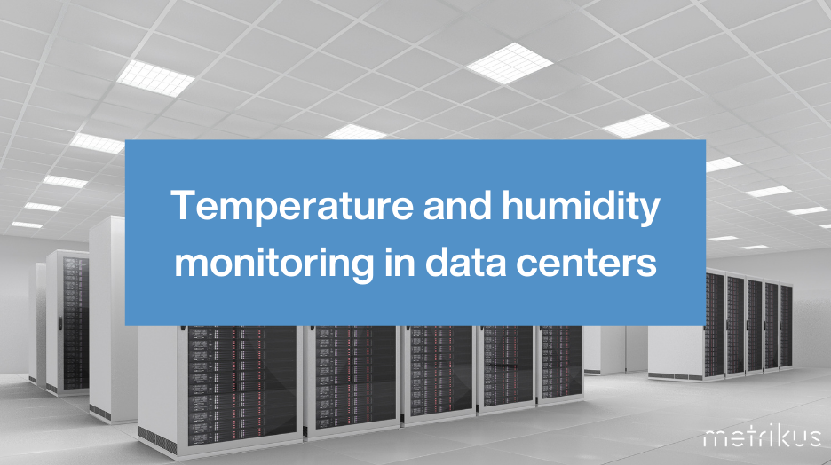 Temperature and humidity monitoring in data centers | Metrikus