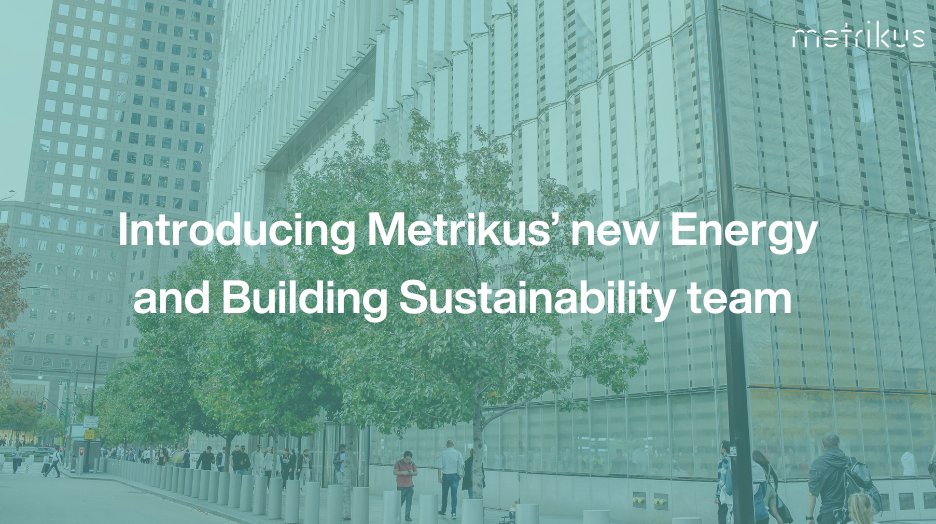 Introducing Metrikus’ new Energy and Building Sustainability team ...
