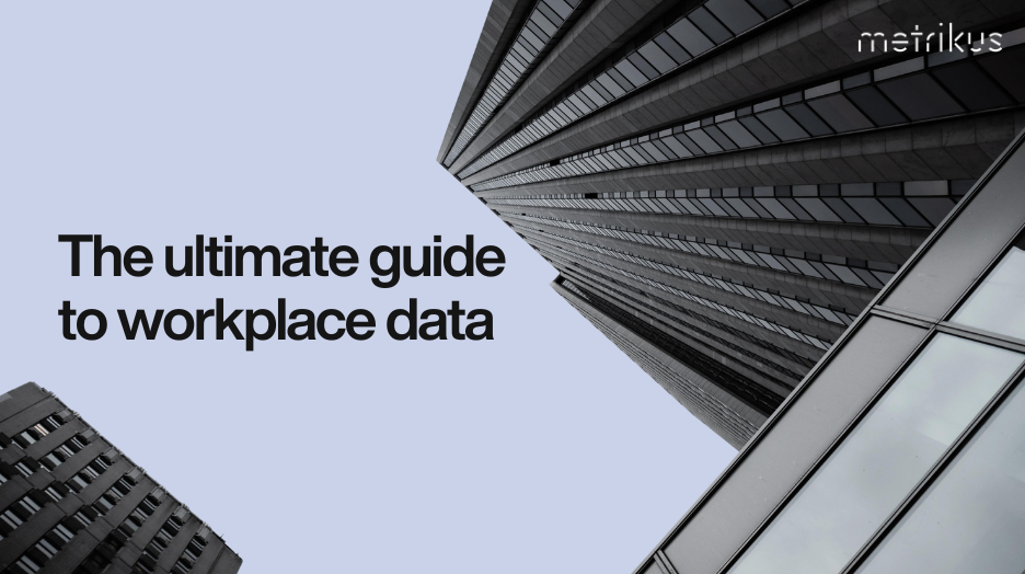 The ultimate guide to workplace data | Metrikus